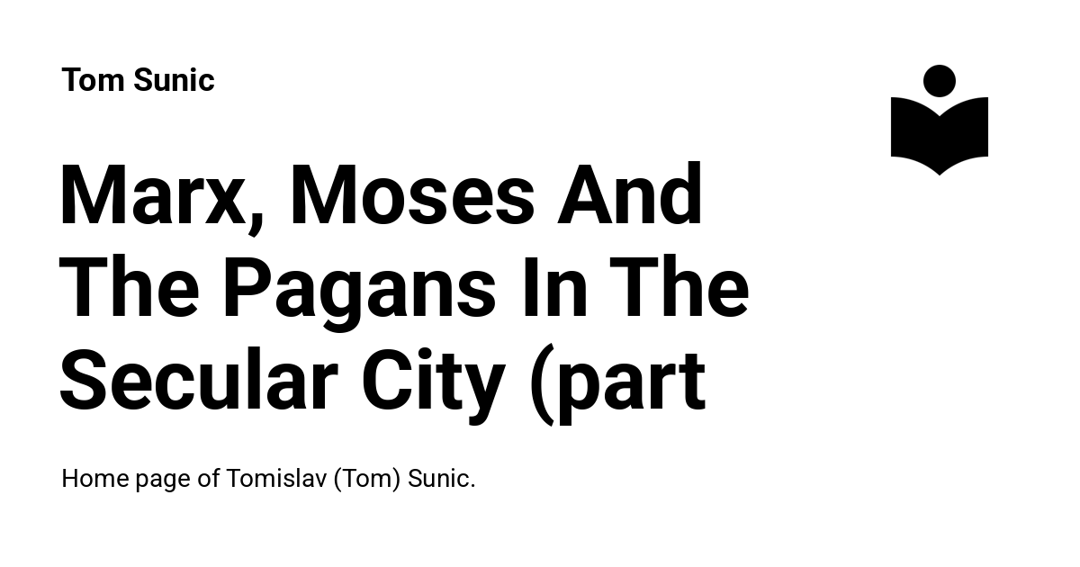Marx, Moses And The Pagans In The Secular City (part 2) - Tom Sunic