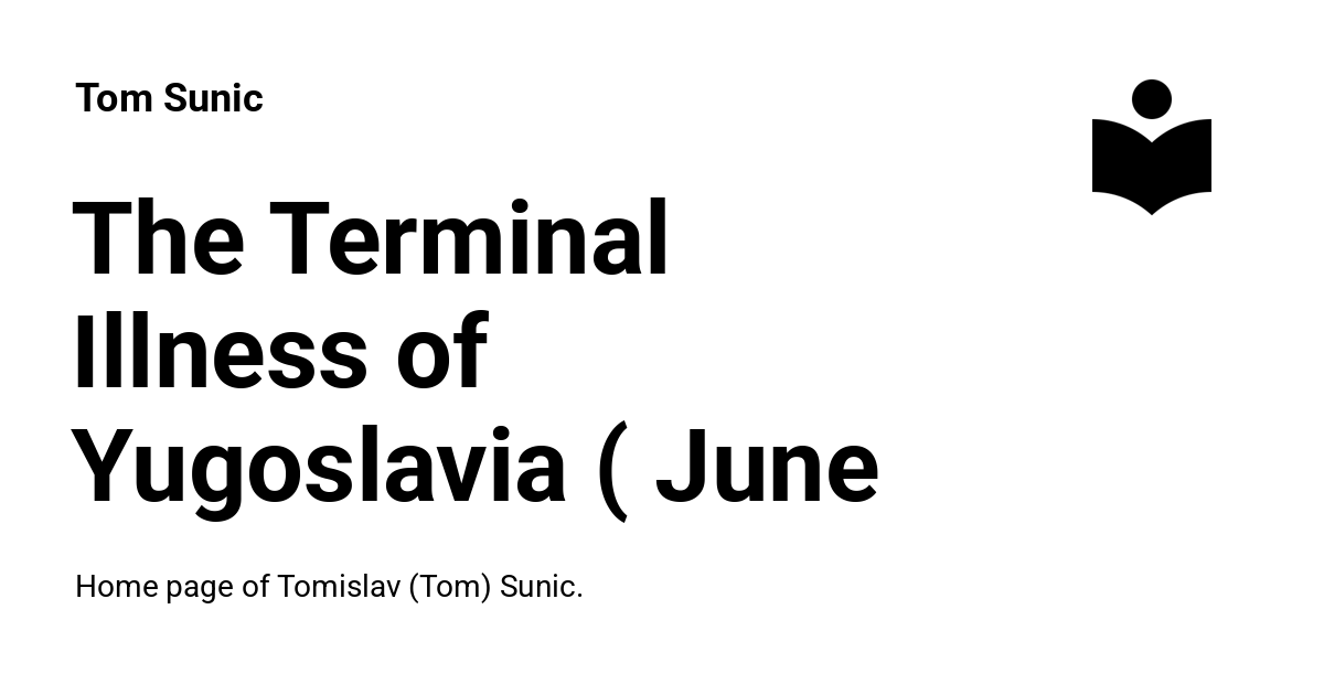 The Terminal Illness of Yugoslavia ( June 9, 1990 ~ Chicago Tribune ...