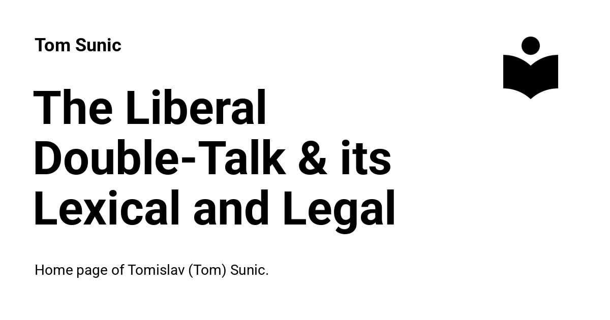 The Liberal Double-Talk & its Lexical and Legal Consequences - Tom Sunic