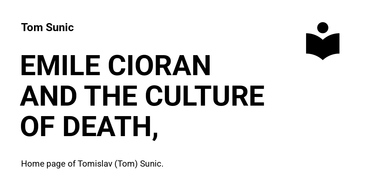 EMILE CIORAN AND THE CULTURE OF DEATH, Tomislav Sunic - Tom Sunic