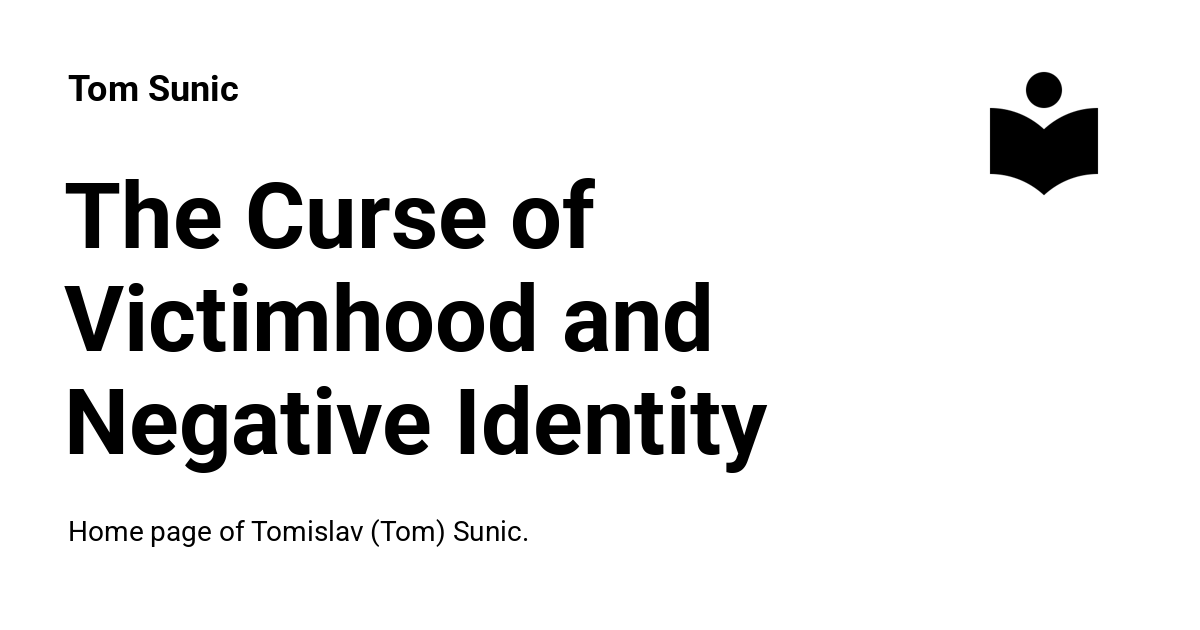 The Curse of Victimhood and Negative Identity (israelnationalnews.com ...