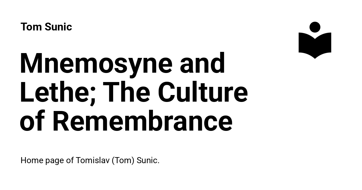 Mnemosyne and Lethe; The Culture of Remembrance and Oblivion in the ...